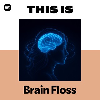 This Is Brain Floss | Spotify Playlist