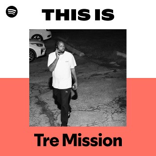 This Is Tre Mission | Spotify Playlist