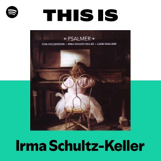 This Is Irma Schultz-Keller | Spotify Playlist