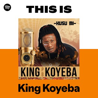 This Is King Koyeba | Spotify Playlist