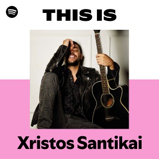 This Is Xristos Santikai | Spotify Playlist
