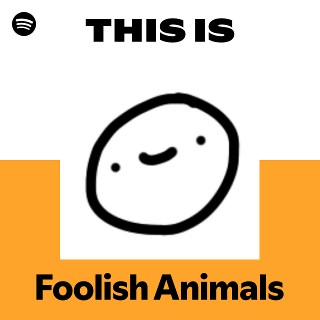 This Is Foolish Animals | Spotify Playlist