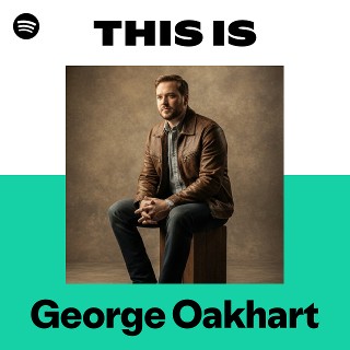 This Is George Oakhart | Spotify Playlist