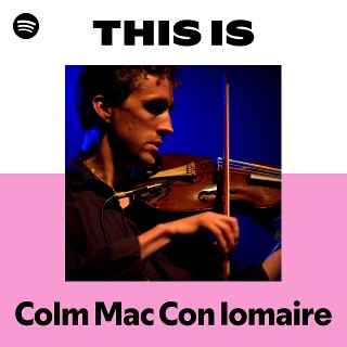This Is Colm Mac Con Iomaire | Spotify Playlist