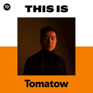 This Is Tomatow | Spotify Playlist