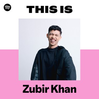 This Is Zubir Khan | Spotify Playlist