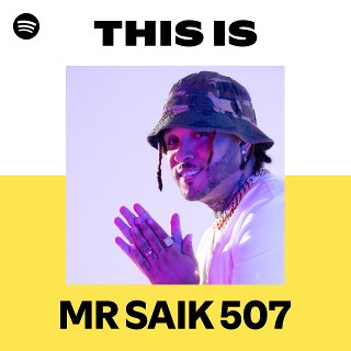 This Is MR SAIK 507 | Spotify Playlist