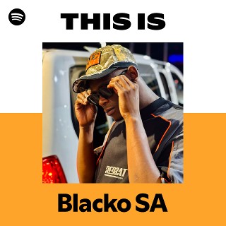 This Is Blacko SA | Spotify Playlist