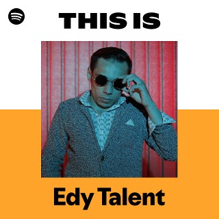 This Is Edy Talent | Spotify Playlist