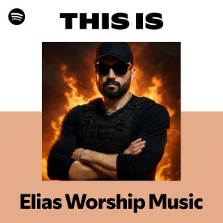 This Is Elias Worship Music | Spotify Playlist