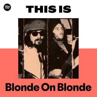 This Is Blonde On Blonde | Spotify Playlist