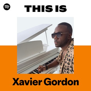 This Is Xavier Gordon | Spotify Playlist