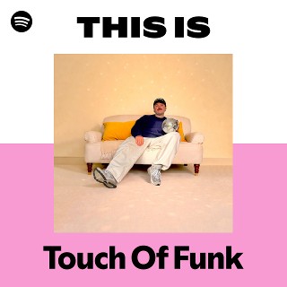 This Is Touch Of Funk | Spotify Playlist