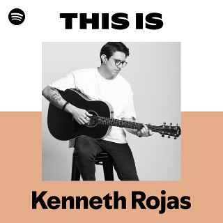 This Is Kenneth Rojas | Spotify Playlist