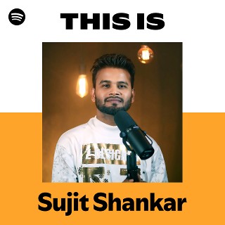 This Is Sujit Shankar | Spotify Playlist
