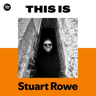This Is Stuart Rowe | Spotify Playlist