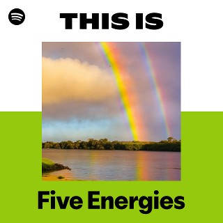 This Is Five Energies | Spotify Playlist