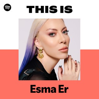 This Is Esma Er | Spotify Playlist