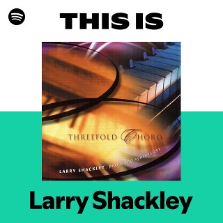 This Is Larry Shackley | Spotify Playlist