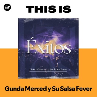 This Is Gunda Merced y Su Salsa Fever | Spotify Playlist