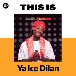 This Is Ya Ice Dilan | Spotify Playlist