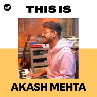 This Is AKASH MEHTA | Spotify Playlist