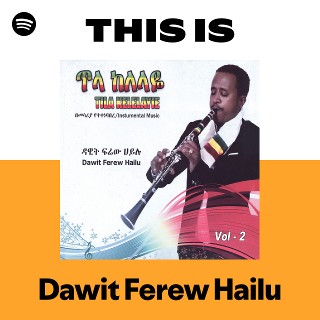 This Is Dawit Ferew Hailu | Spotify Playlist
