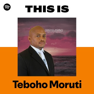 This Is Teboho Moruti | Spotify Playlist