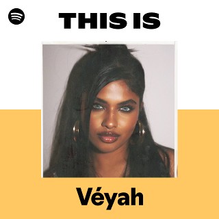 This Is Véyah | Spotify Playlist