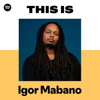 This Is Igor Mabano | Spotify Playlist