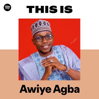 This Is Awiye Agba | Spotify Playlist