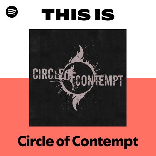 This Is Circle of Contempt | Spotify Playlist