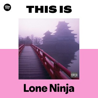This Is Lone Ninja | Spotify Playlist