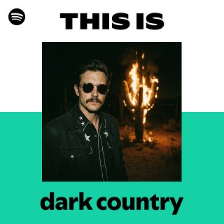 This Is dark country | Spotify Playlist