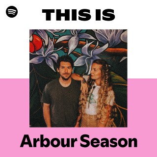 This Is Arbour Season | Spotify Playlist