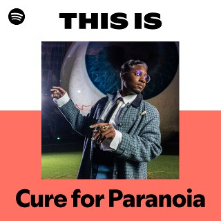 This Is Cure for Paranoia | Spotify Playlist