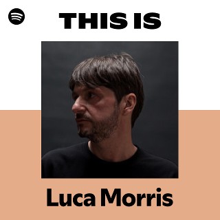 This Is Luca Morris | Spotify Playlist