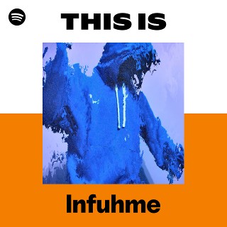 This Is Infuhme | Spotify Playlist