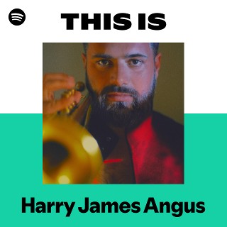 This Is Harry James Angus | Spotify Playlist
