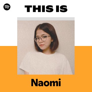 This Is Naomi | Spotify Playlist