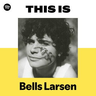This Is Bells Larsen | Spotify Playlist