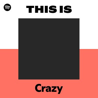 This Is Crazy | Spotify Playlist