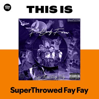 This Is SuperThrowed Fay Fay | Spotify Playlist