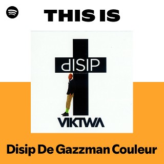This Is Disip De Gazzman Couleur | Spotify Playlist