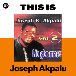 This Is Joseph Akpalu | Spotify Playlist
