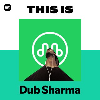 This Is Dub Sharma | Spotify Playlist