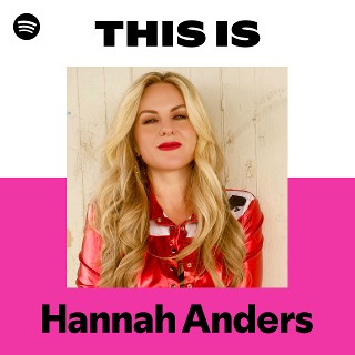 This Is Hannah Anders | Spotify Playlist