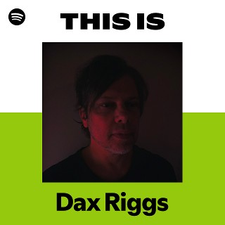 This Is Dax Riggs | Spotify Playlist