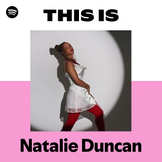 This Is Natalie Duncan | Spotify Playlist