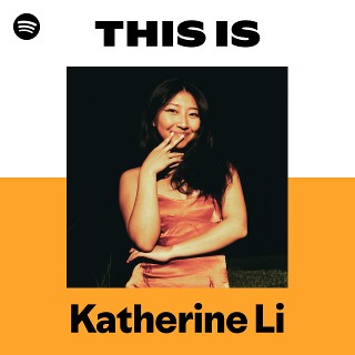 This Is Katherine Li | Spotify Playlist